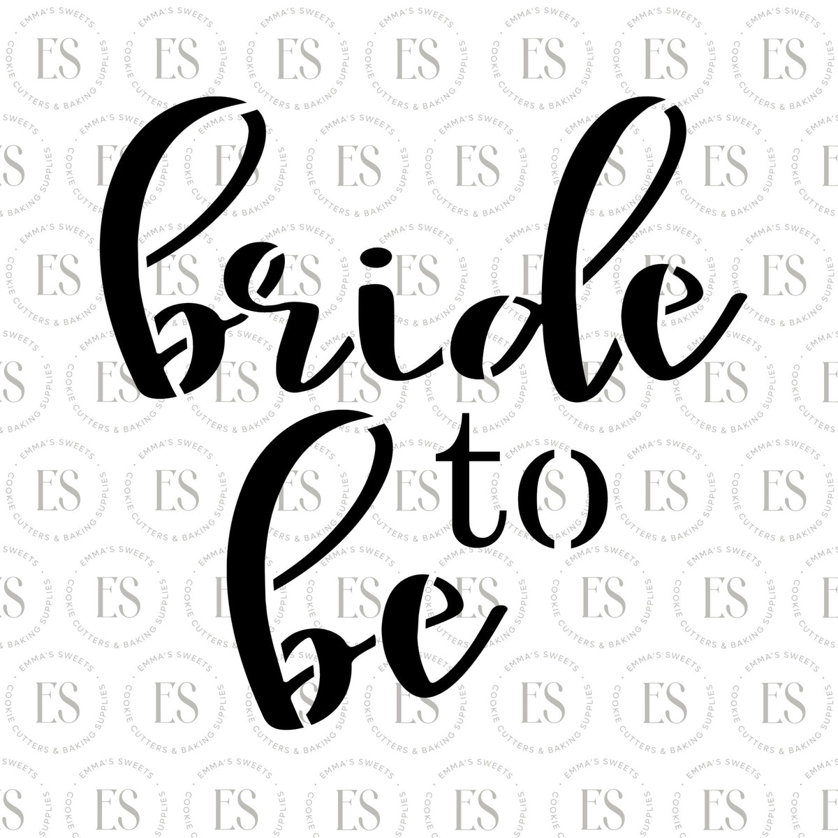 Bride to Be Script Stencil – Emma's Sweets