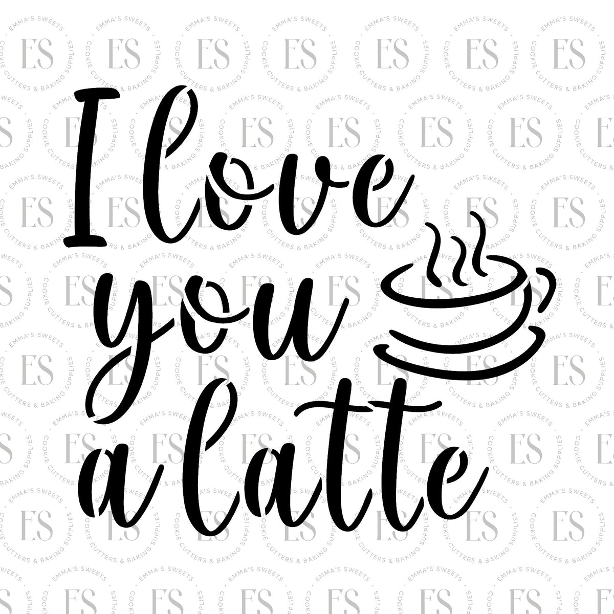 I Love You A Latte #2 Stencil – Emma's Sweets