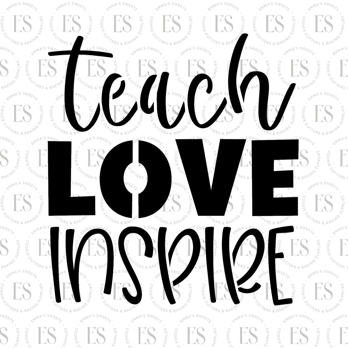 Teach Love Inspire Stencil – Emma's Sweets