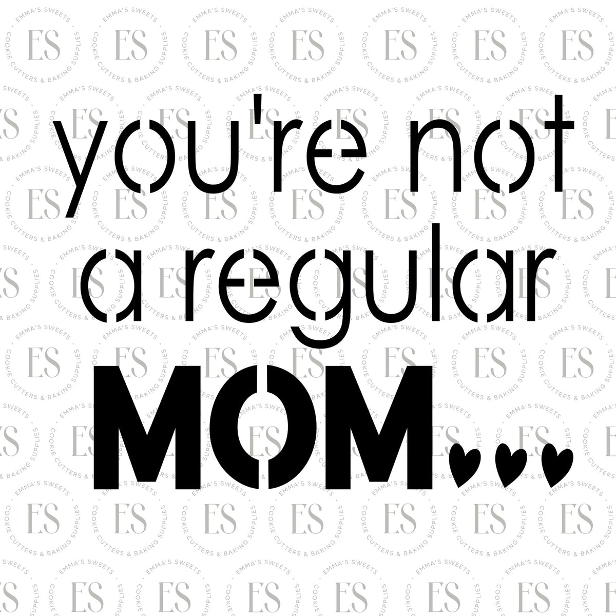 You're not a regular MOM... script Stencil – Emma's Sweets